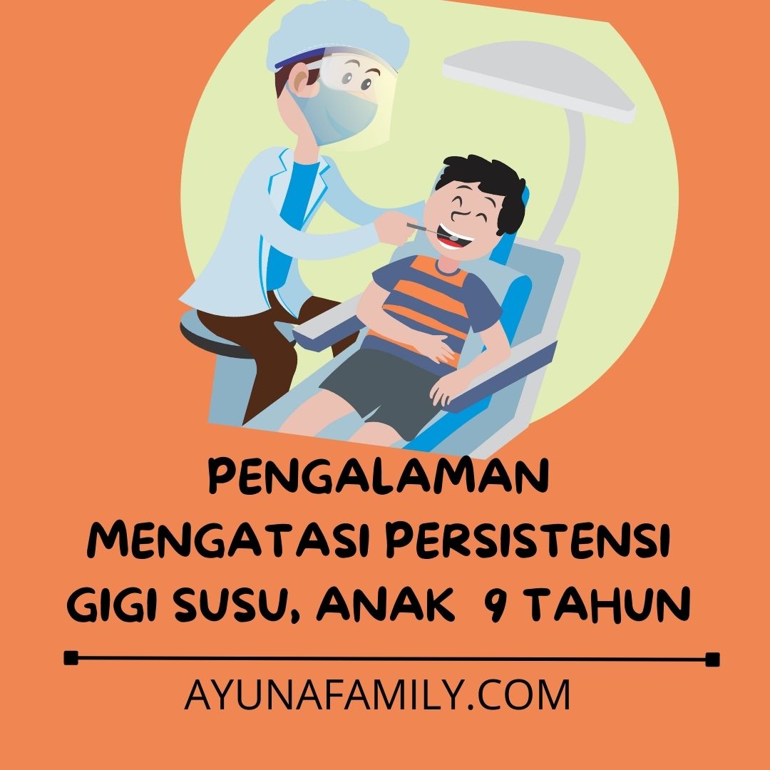 CABUT GIGI KARENA PERSISTENSI GIGI SUSU ANAK USIA 9 TAHUN | AYUNAFAMILY.COM